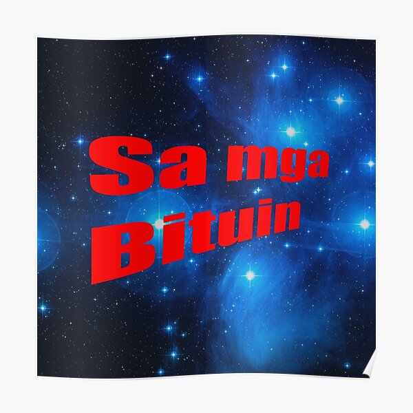 "Sa mga Bituin (To the Stars) in Filipino " Poster for Sale by ...