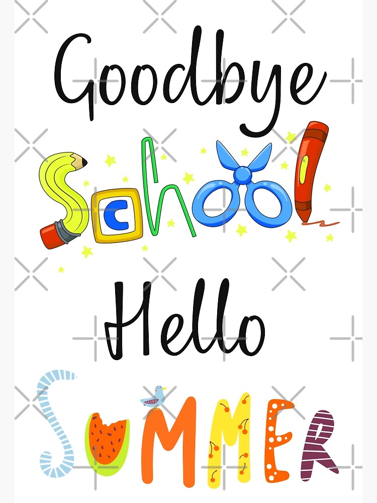 "Goodbye school grade hello summer, happy last day of school, hello ...
