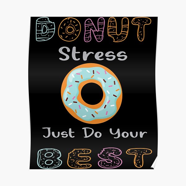 "Donut Stress Just Do Your Best " Poster for Sale by SvgScaleOJB ...