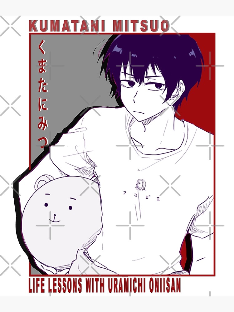 "KUMATANI MITSUO LIFE LESSONS WITH URAMICHI ONIISAN" Poster for Sale by ...