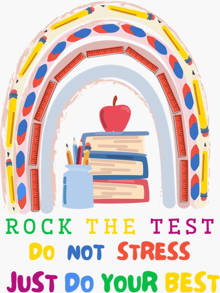 Rock The Test Don T Stress Just Do Your Best Teacher Testing Teacher