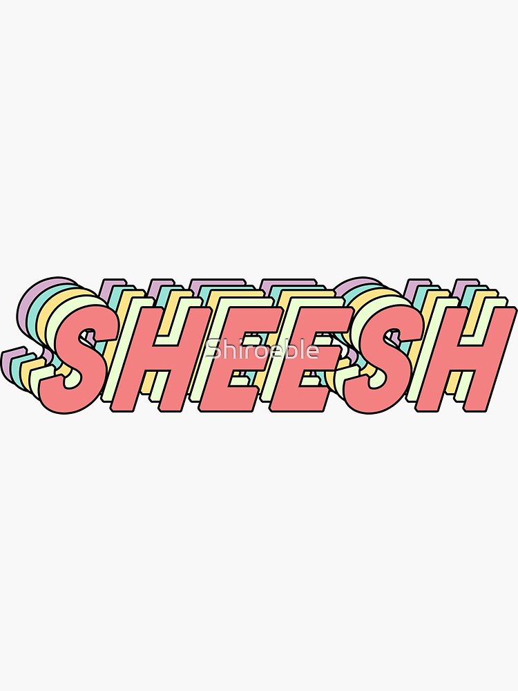 "Sheesh" Sticker for Sale by Shiroeble | Redbubble