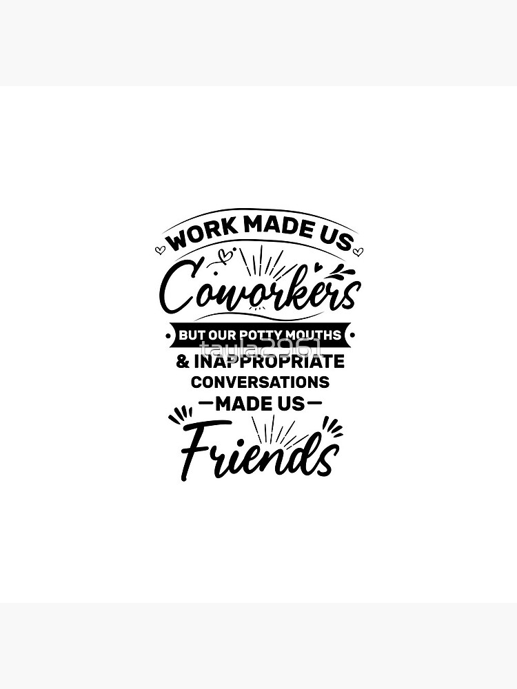 "Funny work Quote Work Made Us Coworkers But Our Potty Mouths ...