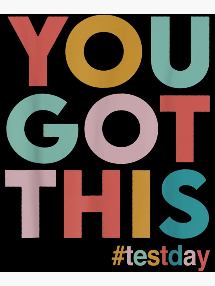 "You Got This For Teacher Motivational Testing Day " Poster for Sale by ...