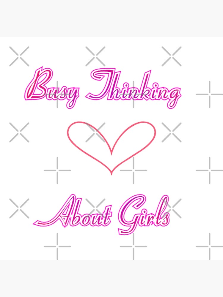"Busy Thinking About Girls" Poster for Sale by ibrahimsn | Redbubble