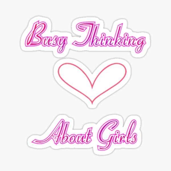 "Busy Thinking About Girls" Sticker for Sale by ibrahimsn | Redbubble