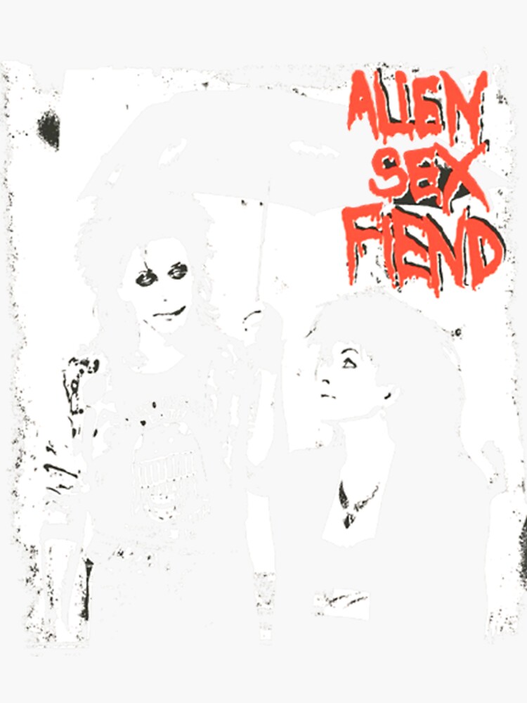 Alien Sex Fiend T Shirtalien Sex Fiend Sticker For Sale By Achenlopan