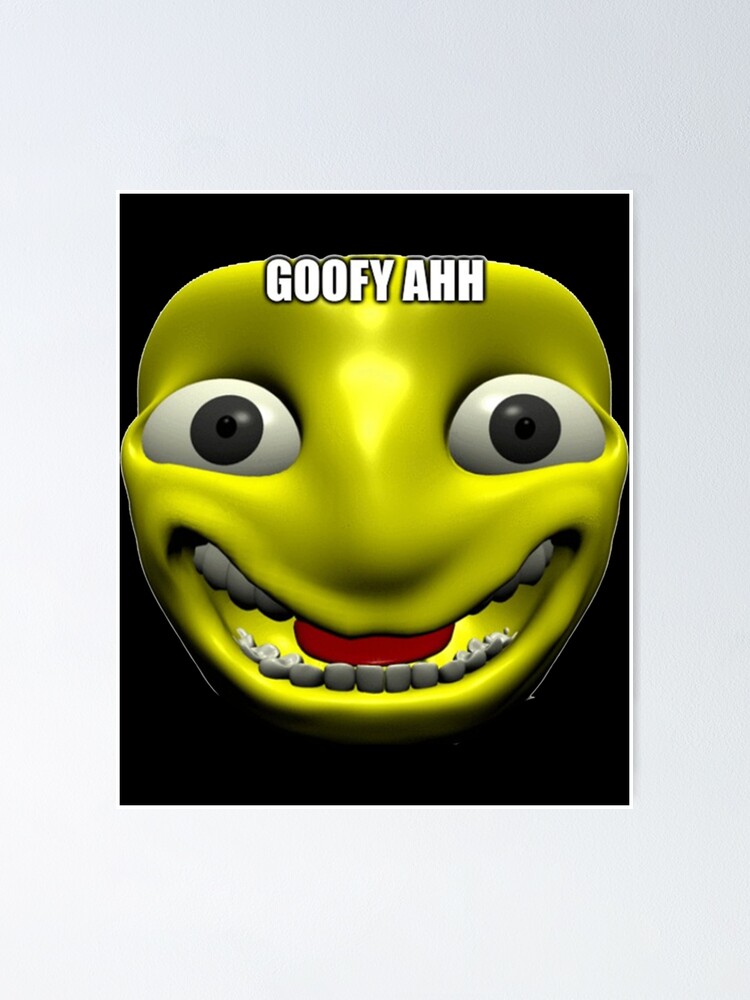 "goofy ahh Funny meme " Poster for Sale by sharayahstore | Redbubble