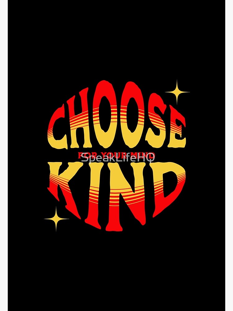 "Choose Kind For Your Mind" Poster for Sale by SpeakLifeHQ | Redbubble