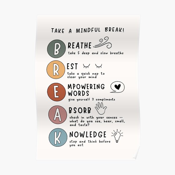 "BREAK Mindfulness Technique" Poster for Sale by PKindThoughts | Redbubble