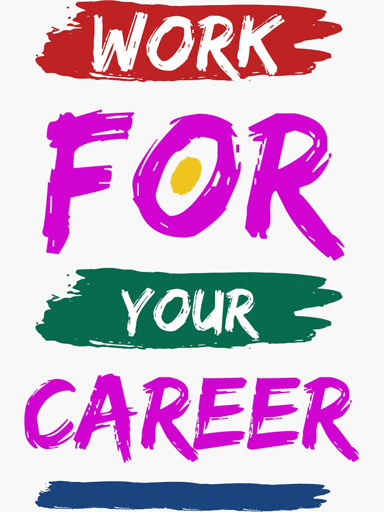 "Work For Your Career" Sticker for Sale by XiongFashion | Redbubble