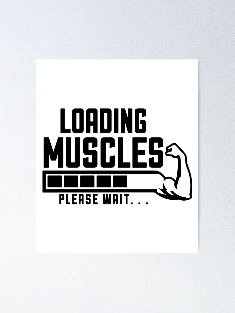 "Loading Muscles Please Wait" Poster for Sale by MakeItTrend | Redbubble
