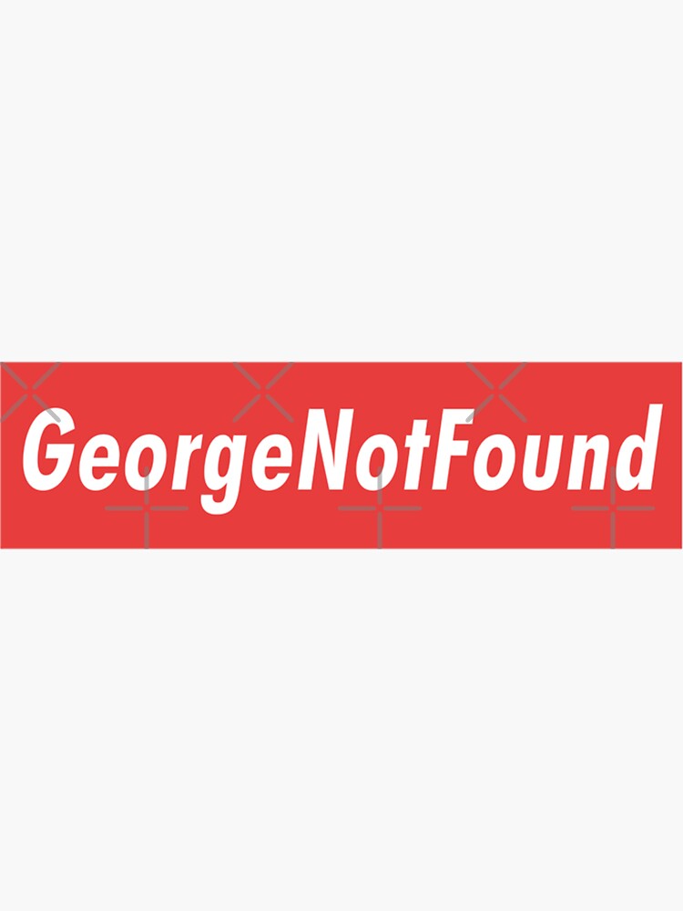"George Not Found Merch George Not Found" Sticker for Sale by ...