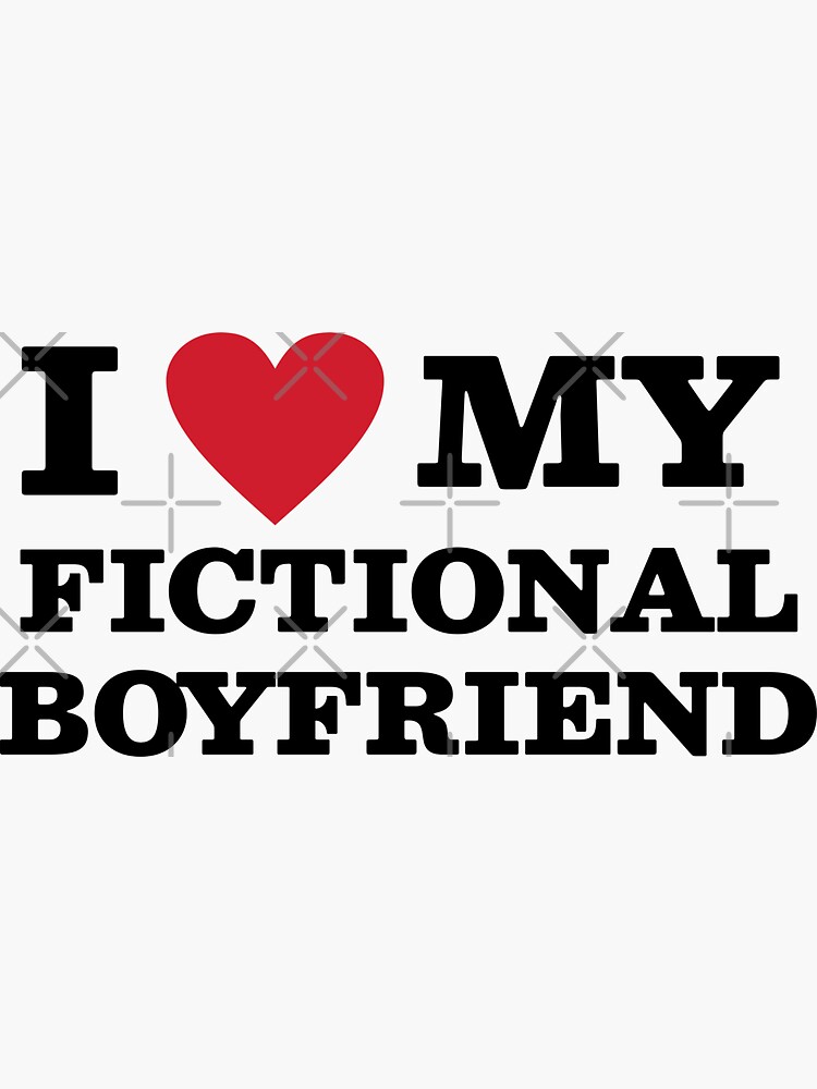 "i love my fictional boyfriend" Sticker for Sale by venusbyliv | Redbubble