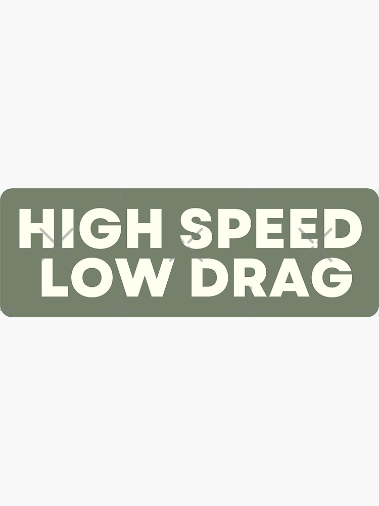 "High Speed Low Drag" Sticker for Sale by dome5150 | Redbubble