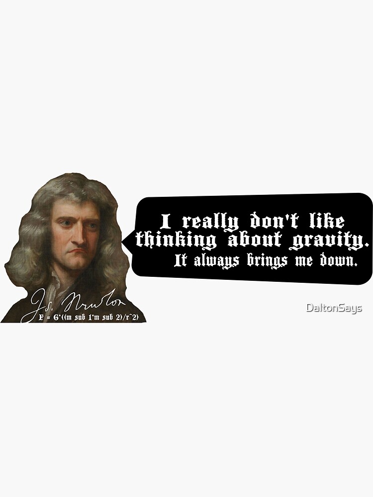 "SAD ISAAC NEWTON (Gravity of situation)" Sticker for Sale by ...
