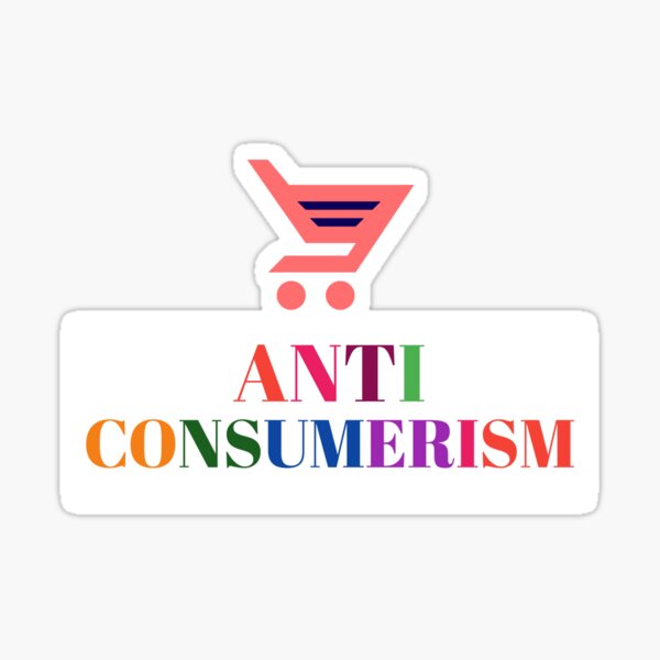 "Anti Consumerism" Sticker for Sale by Galaxypoint | Redbubble