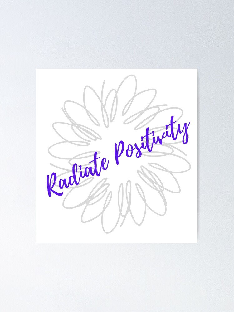 "Radiate Positivity" Poster for Sale by BasmalaSubhani | Redbubble