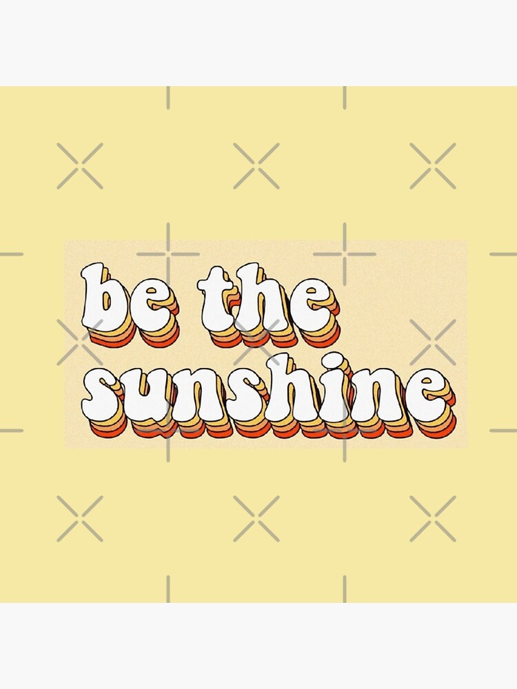 "be the sunshine - quotes" Poster for Sale by itsmemaytal | Redbubble
