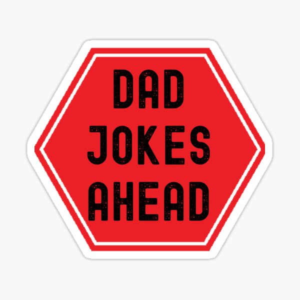 "Stop - Dad Jokes Ahead" Sticker for Sale by dbonz | Redbubble