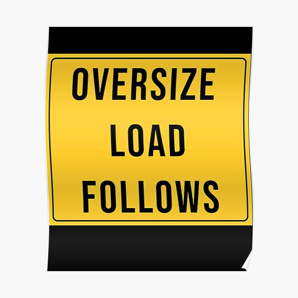 "Dad gift - Oversize Load Follows - Body Builders" Poster for Sale by ...