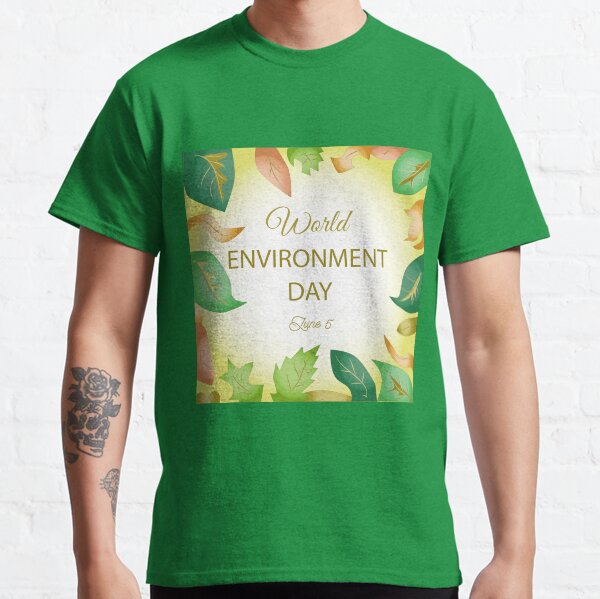 "World Environment Day" Classic T-Shirt for Sale by karyalangit | Redbubble