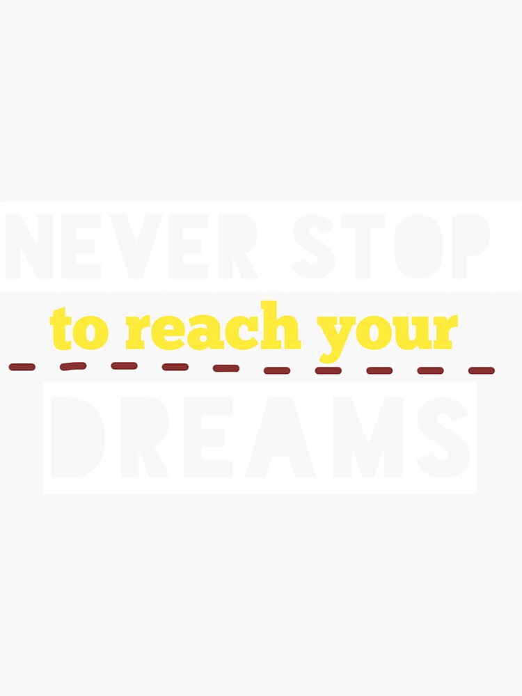 " never stop to reach your dreams" Sticker for Sale by SkyPAT123 ...