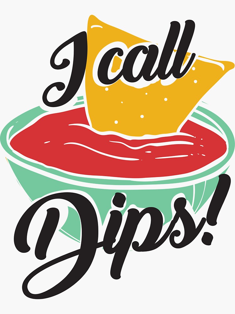 "I call dips!" Sticker by salirdelpais | Redbubble