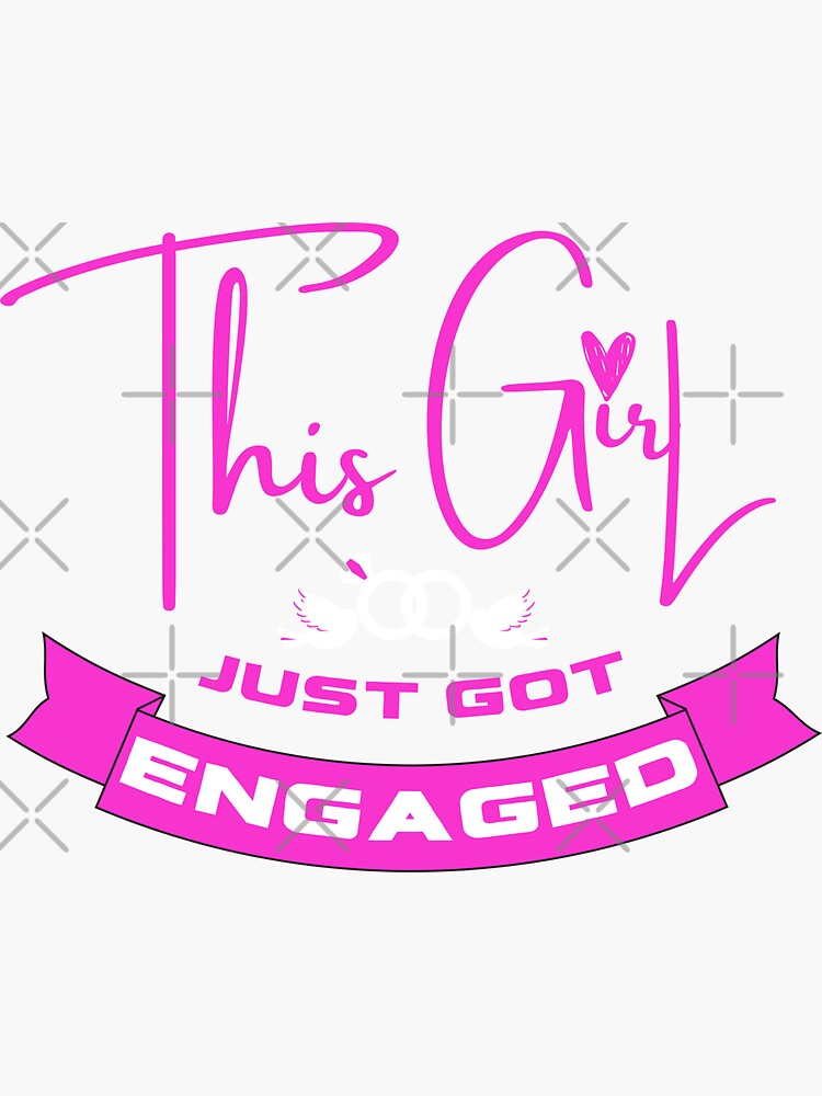 "This Girl Just Got Engaged" Sticker for Sale by AhmedHussain | Redbubble