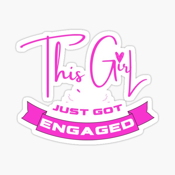 "This Girl Just Got Engaged" Sticker for Sale by AhmedHussain | Redbubble