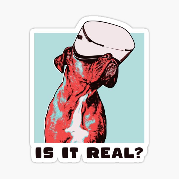 "Is It Real Dog VR Illustration Art" Sticker by boholoc0 | Redbubble