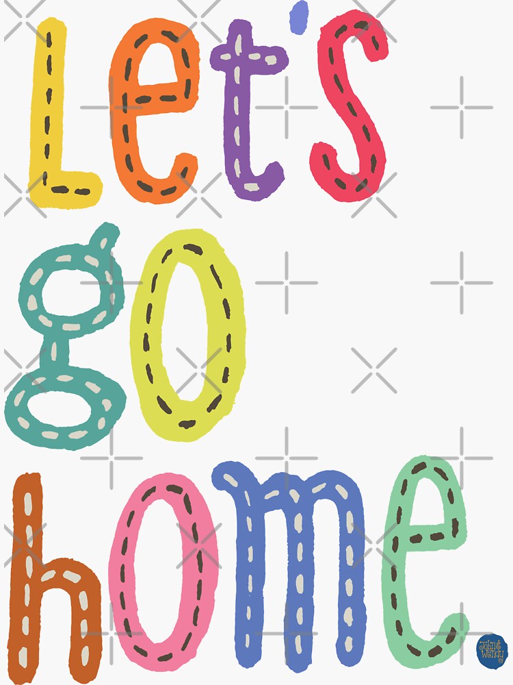 "Let's Go Home" Sticker for Sale by johnandwendy | Redbubble