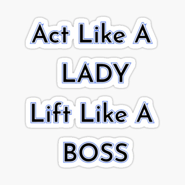 "Act Like a Lady Lift Like a Boss" Sticker by ibrahimsn | Redbubble