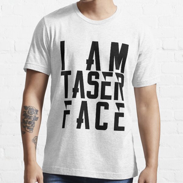 "I am Taserface" T-shirt for Sale by Gallardog | Redbubble | taser t ...