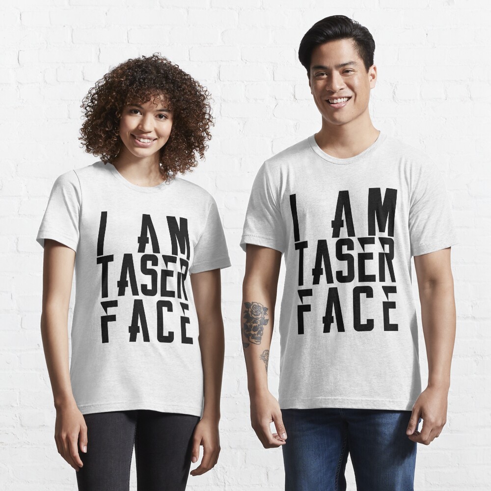 "I am Taserface" T-shirt for Sale by Gallardog | Redbubble | taser t ...