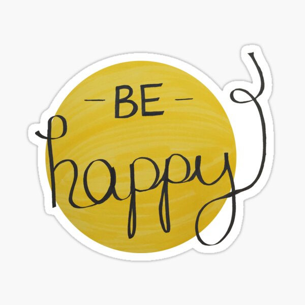 "Be Happy" Sticker by designedtolove | Redbubble