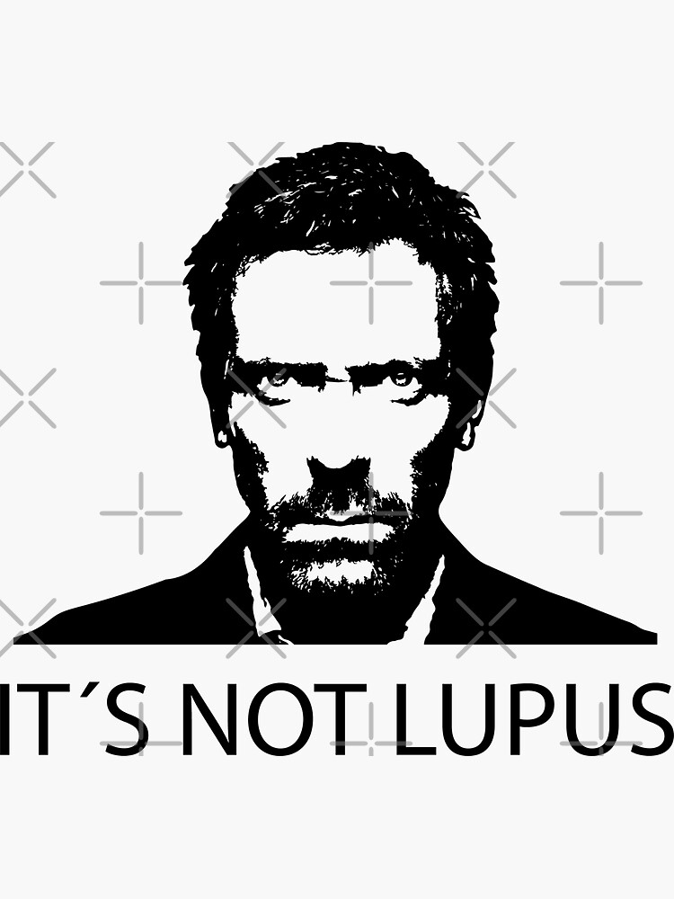 "dr House - It's not Lupus" Sticker for Sale by Knipsi | Redbubble
