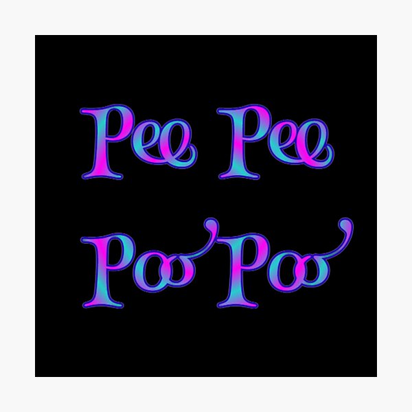 "PeePee PooPoo" Photographic Print for Sale by ibrahimsn | Redbubble