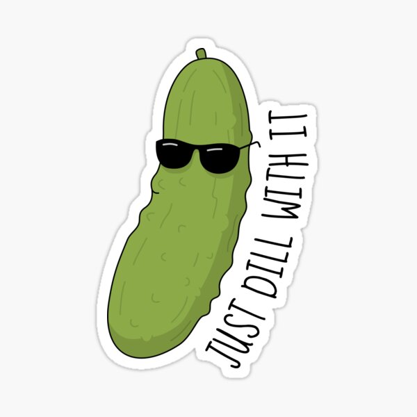 "Just Dill With It" Sticker for Sale by L1nes | Redbubble