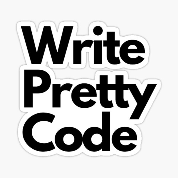 "Write Pretty Code" Sticker for Sale by Faeblehoarder | Redbubble