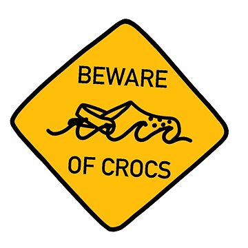"Beware of Crocs" Sticker for Sale by kathrynmstein | Redbubble