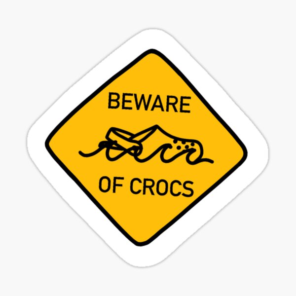 "Beware of Crocs" Sticker for Sale by kathrynmstein | Redbubble