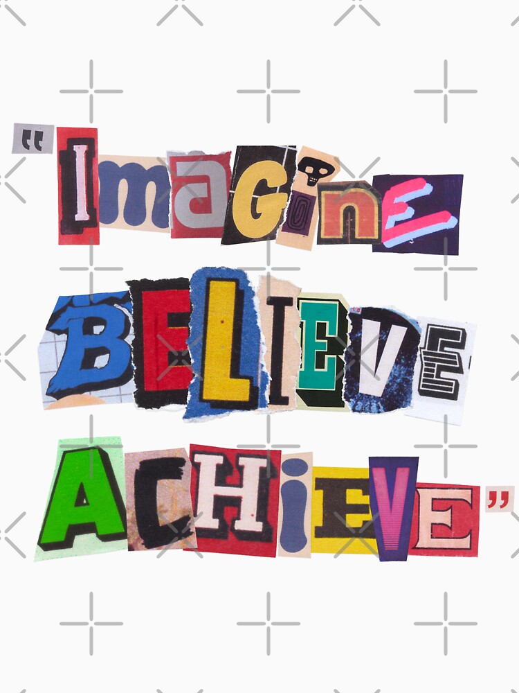 "Ransom note letters Imagine Believe Achieve | Inspirational ...