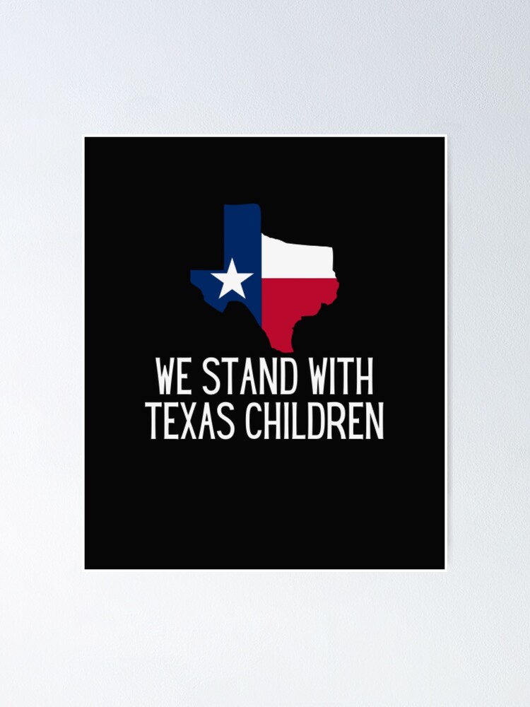 "WE STAND WITH TEXAS CHILDREN I TEXAS SCHOOL SHOOTING" Poster for Sale ...
