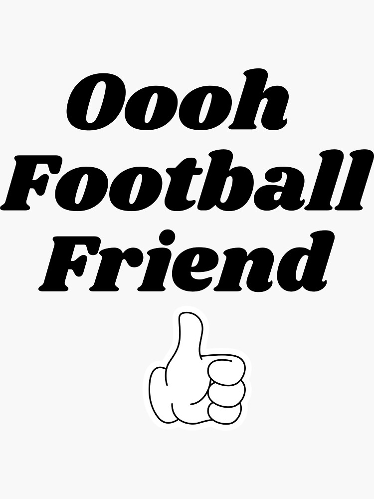 "Oooh Football friend" Sticker by thereelartist | Redbubble