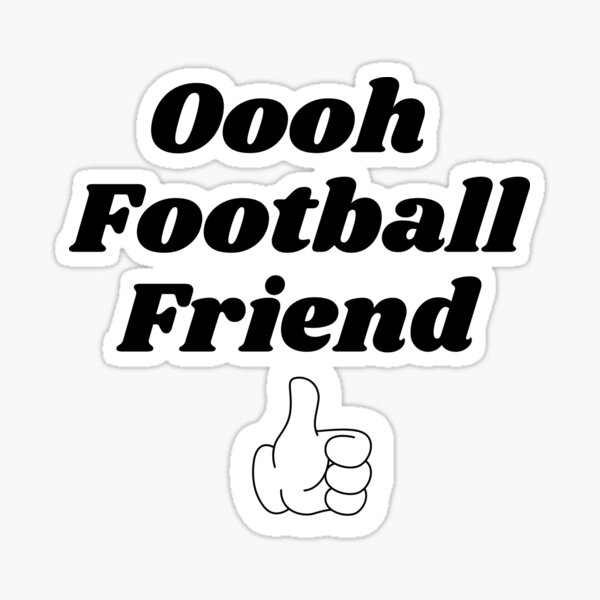 "Oooh Football friend" Sticker by thereelartist | Redbubble