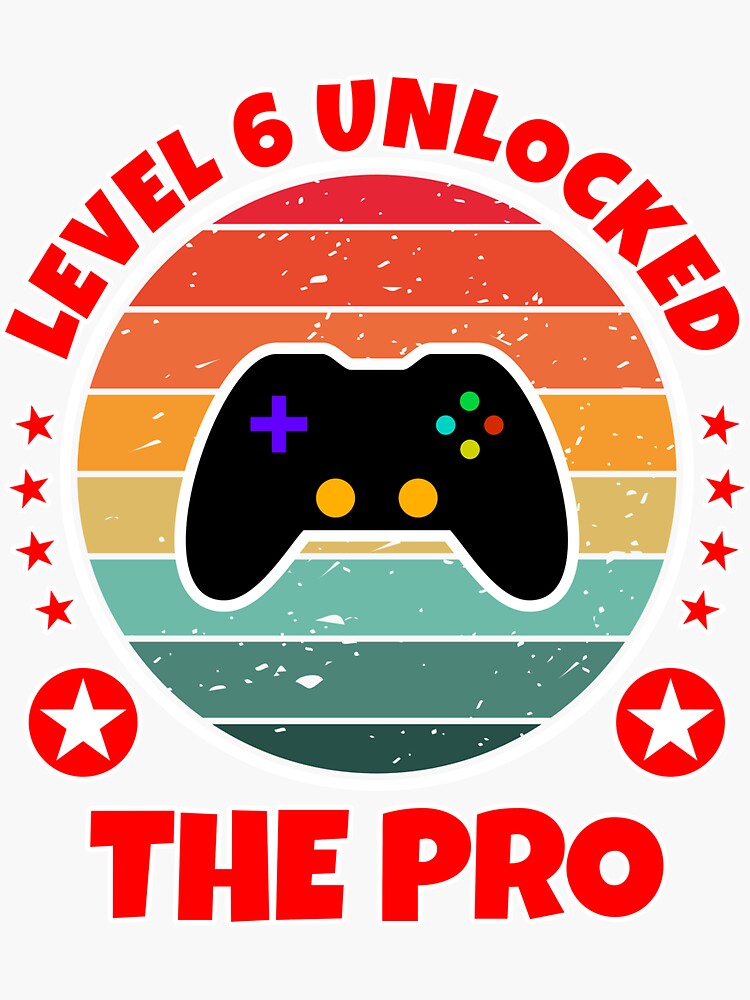"Level 6 Unlocked Gaming Birthday Gamer" Sticker for Sale by ...
