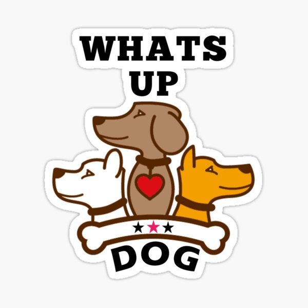 "Whats up dog" Sticker for Sale by Akkhay | Redbubble