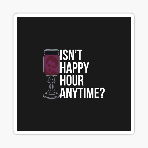 "Isn't Happy Hour Anytime?" Sticker by DrunkCamel | Redbubble