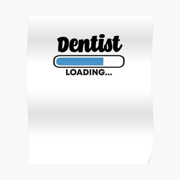 "dentist loading" Poster for Sale by medomin6 | Redbubble